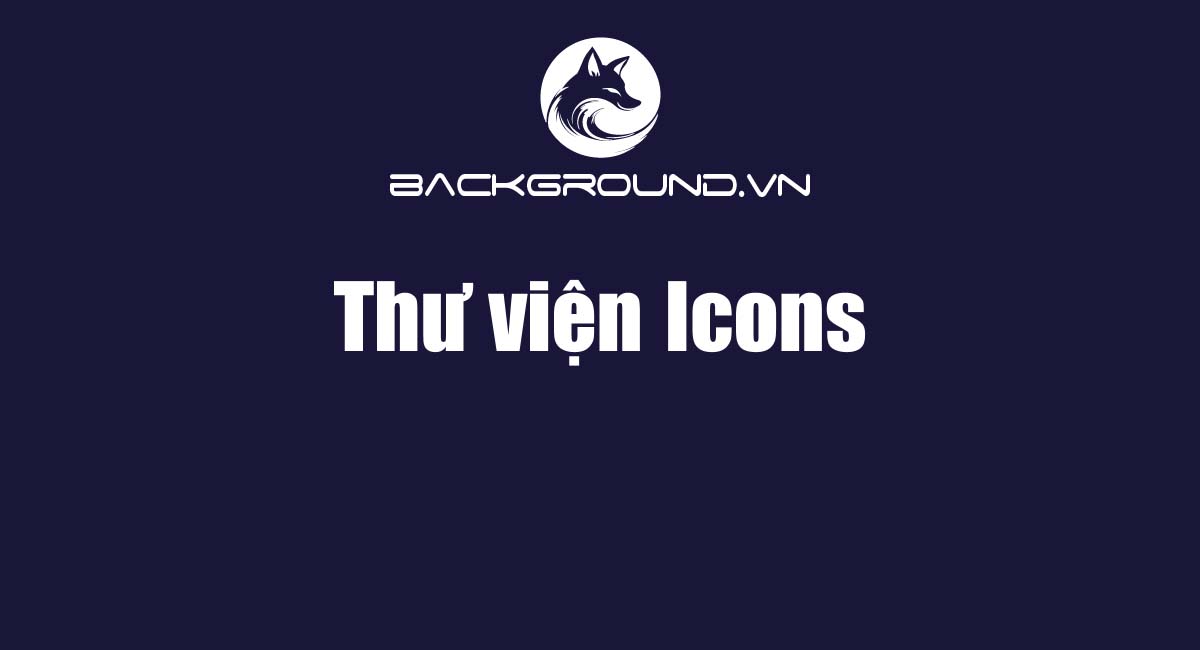 Thư viện Icons | Background.vn