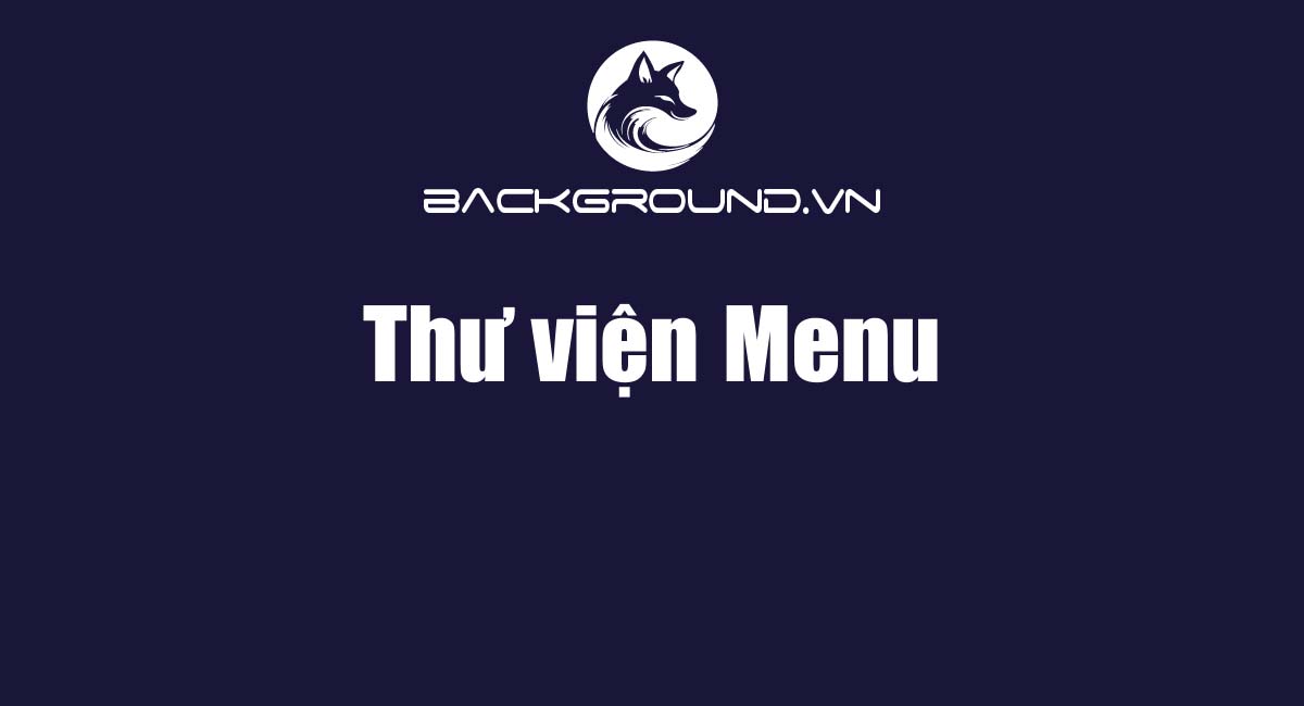 Thư viện Menu | Background.vn
